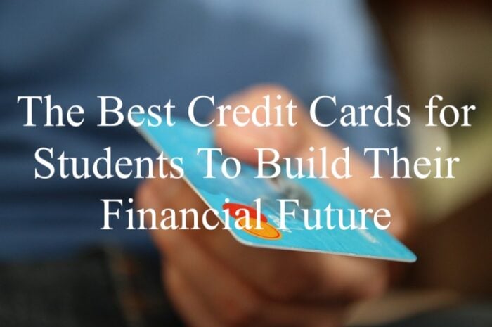 The Best Credit Cards for Students To Build Their Financial Future ...