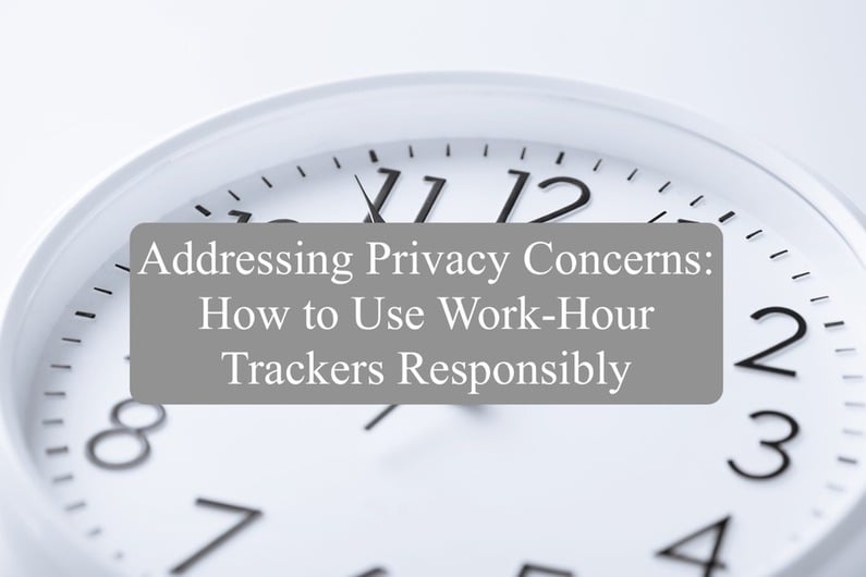 Addressing Privacy Concerns: How to Use Work-Hour Trackers Responsibly ...